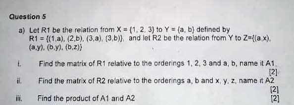 question 5 a let r1 be the relation from x 12 3 to y a b defined by r1 12 203a 3b and let r2 be ...