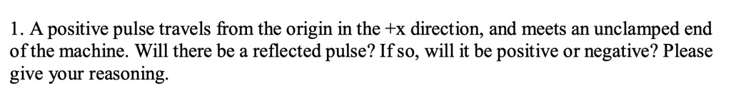 1a positive pulse travels from the origin in the x direction and meets ...