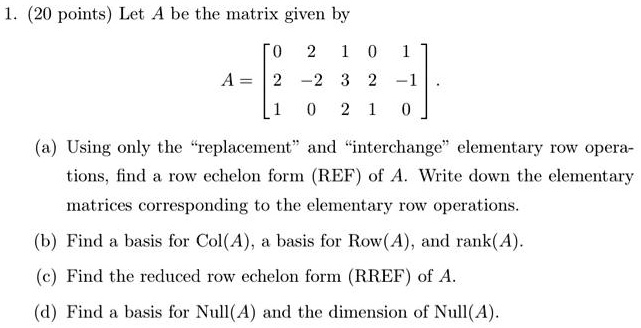 SOLVED: 1. (20 points) Let A be the matrix given by A = 2 Using only ...