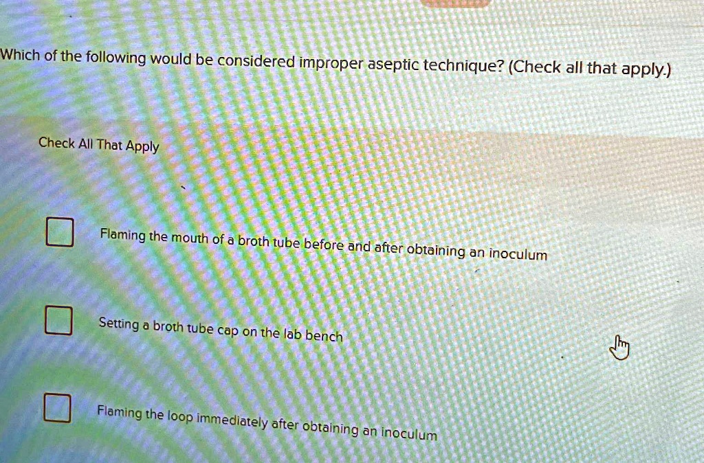 Which of the following would be considered improper aseptic technique ...