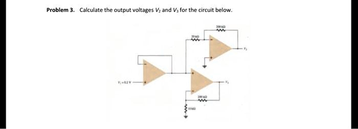 SOLVED: Problem Calculate the output voltages V;and Vi for the circuit ... SOLVED: Problem Calculate the output voltages V;and Vi for the circuit ...