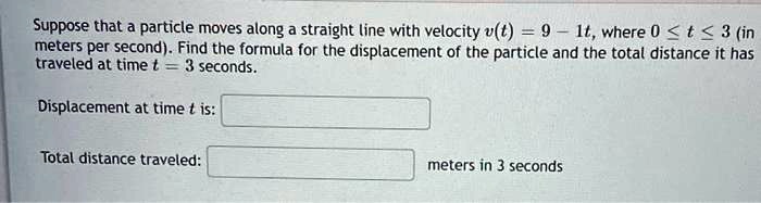 Solved Suppose That A Particle Moves Along Straight Line With Velocity