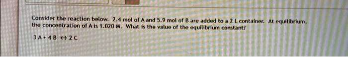 SOLVED: Consider the reaction below: 3A + 4B -> 2C 2.4 mol of A and 5.9 ...