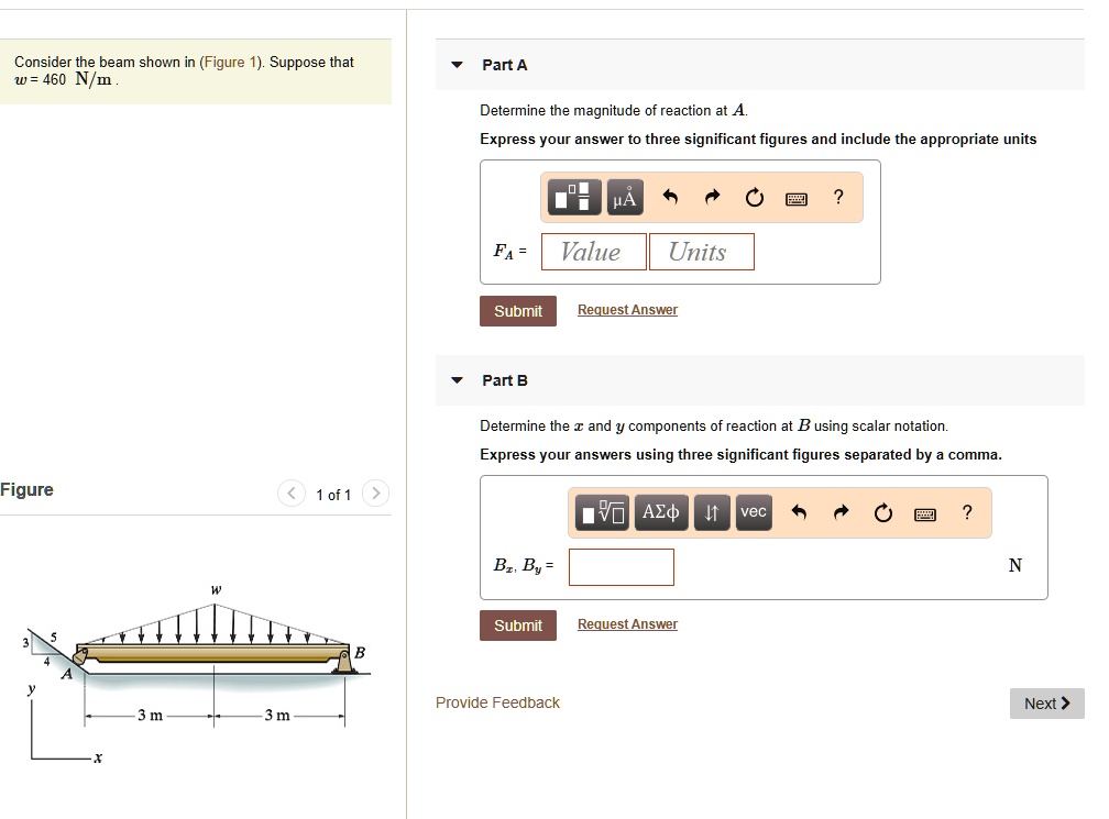 Consider the beam shown in (Figure 1). Suppose that w = 460 N/m. Part A Determine the magnitude ...