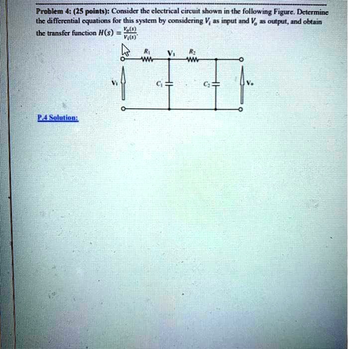 SOLVED: Problem 4:(25 points):Consider the clcctrical circuit shown in the following Figure ...