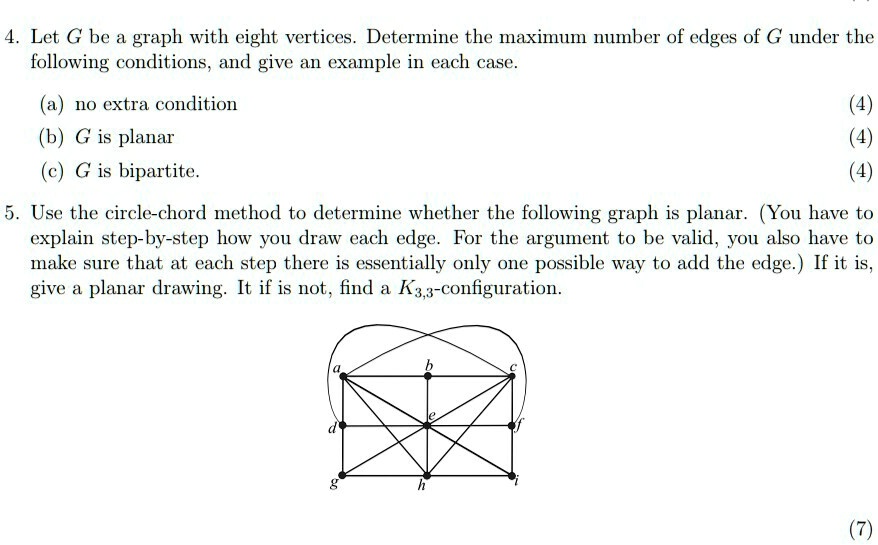 SOLVED: Let G be a graph with eight vertices. Determine the maximum number of edges of G under ...