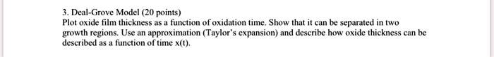 VIDEO solution: 3.Deal-Grove Model(20 points) Plot oxide film thickness ...