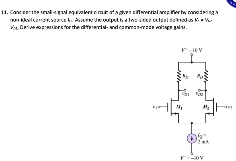 11 consider the small signal equivalent circuit of a given differential amplifier by considering ...