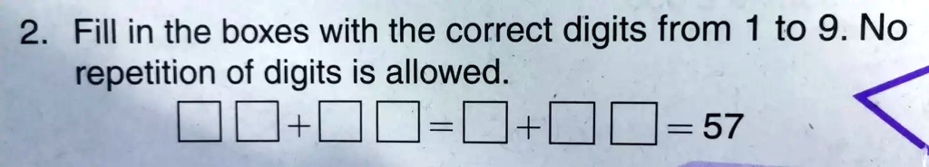 SOLVED: 2. Fill in the boxes with the correct digits from 1 to 9. No repetition of digits is ...