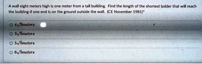A wall eight meters high is one meter from a tall building...