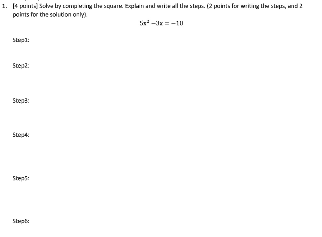 SOLVED: [4 points] Solve by completing the square. Explain and write all the steps. (2 points ...
