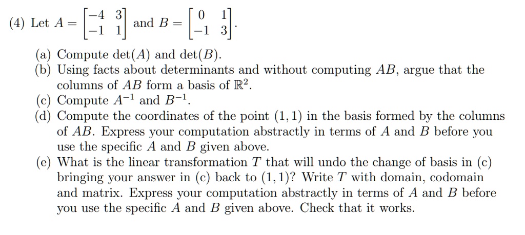 SOLVED: -4 Let A = 3| and B = [9 -1 3 Compute det(A) and det(B). Using facts about determinants ...