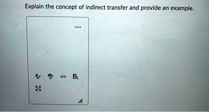 SOLVED: Explain the concept of indirect transfer and provide an example