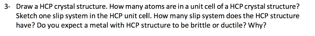 SOLVED: 3- Draw a HcP crystal structure. How many atoms are in a unit ...