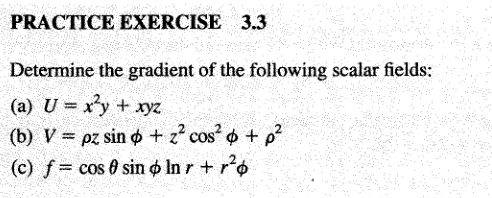 SOLVED: PRACTICE EXERCISE 3.3 Determine the gradient of the following scalar fields: (a) U=x^2 y ...