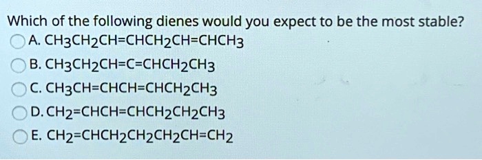 SOLVED: Which of the following dienes would you expect to be the most ...