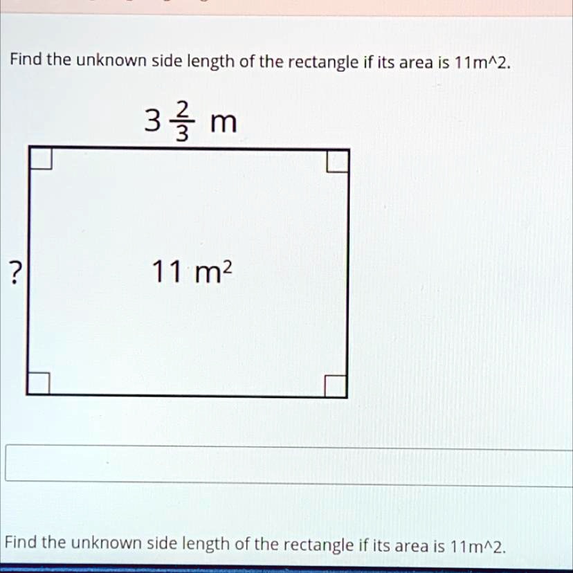 find the unknown side length of the rectangle if its area is 11m 2 3 m ...
