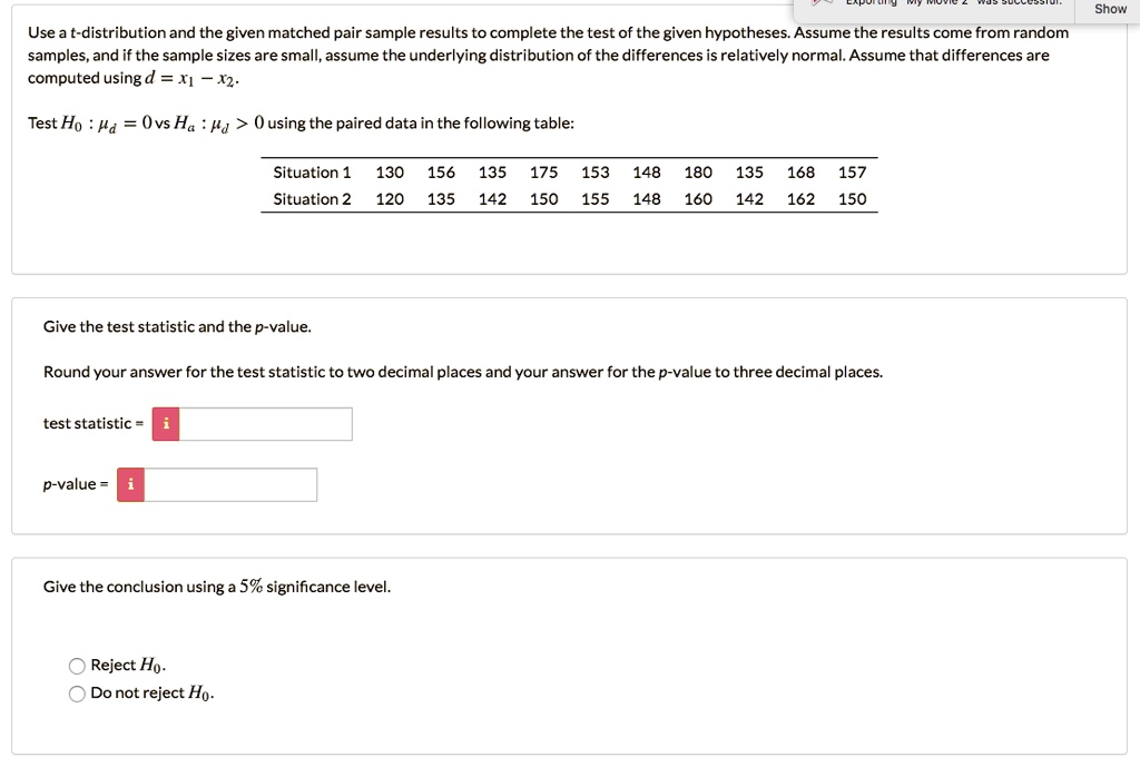 SOLVED: Show Use a t-distribution and the given matched pair sample ...