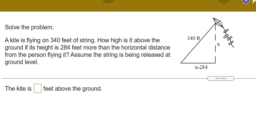 Solve the problem. A kite is flying on 340 feet of string. How high is ...