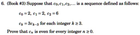 SOLVED: Text: (Book #3) Suppose that c0, c1, c2, ... is a sequence defined as follows: Co = 2 ...