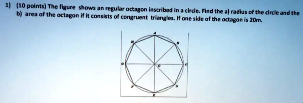1) (10 points) The figure shows an regular octagon inscribed in a ...