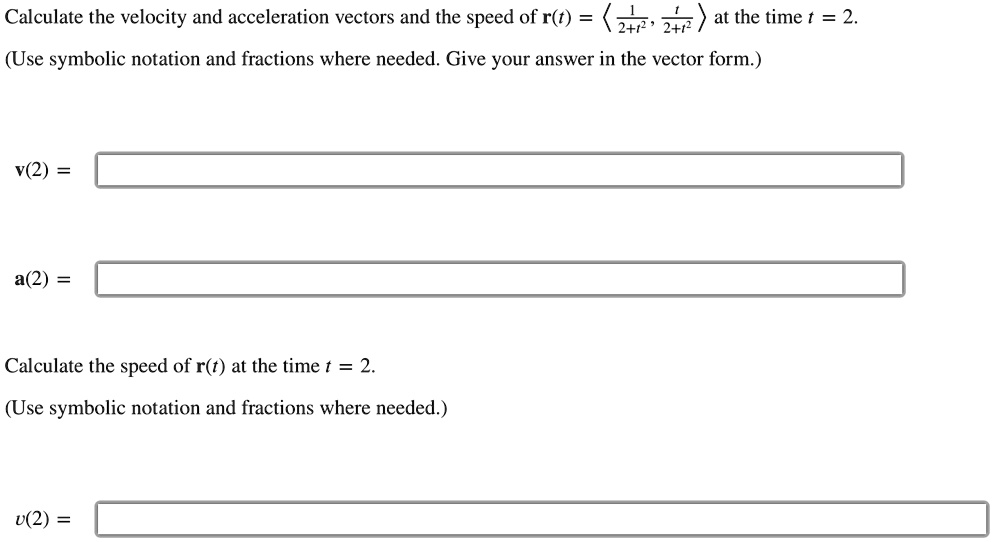 SOLVED: Calculate the velocity and acceleration vectors and the speed of r(t) = 24,27 at the ...