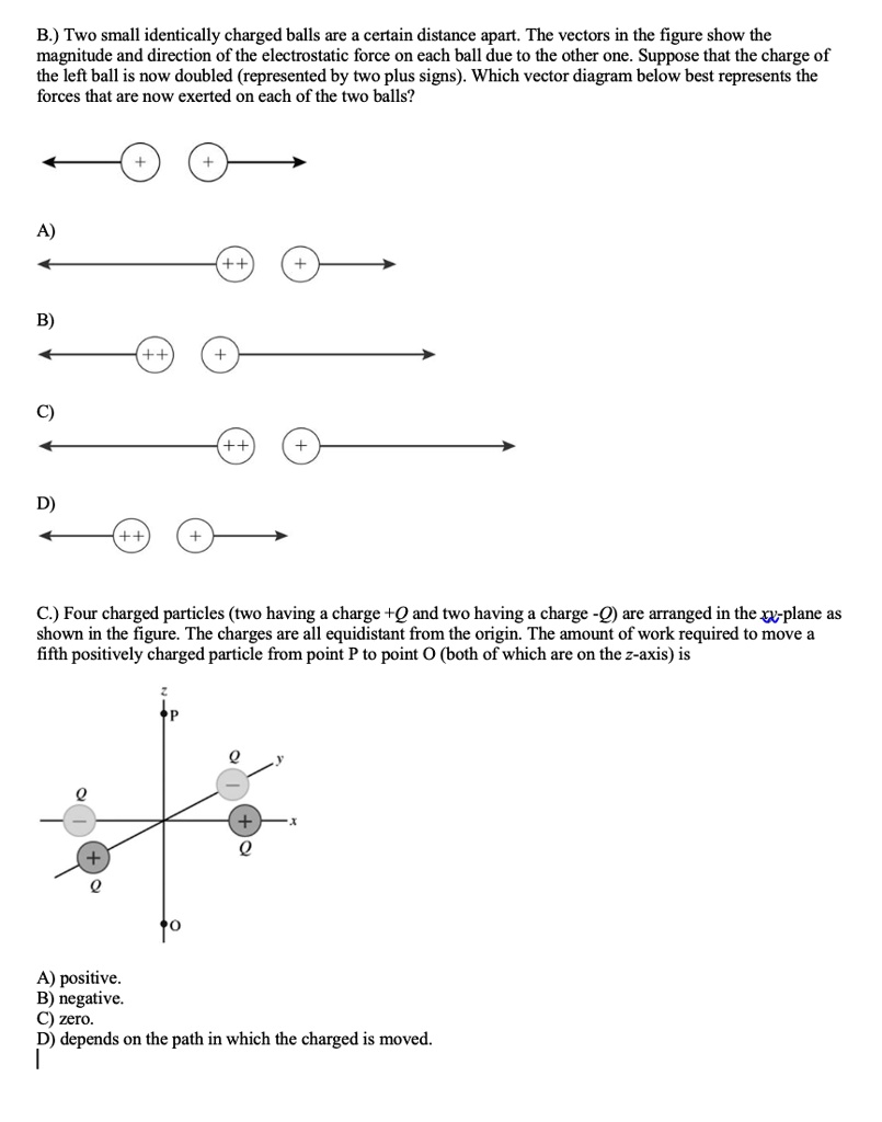 SOLVED: B) Two small identically charged balls are a certain distance apart. The vectors in the ...