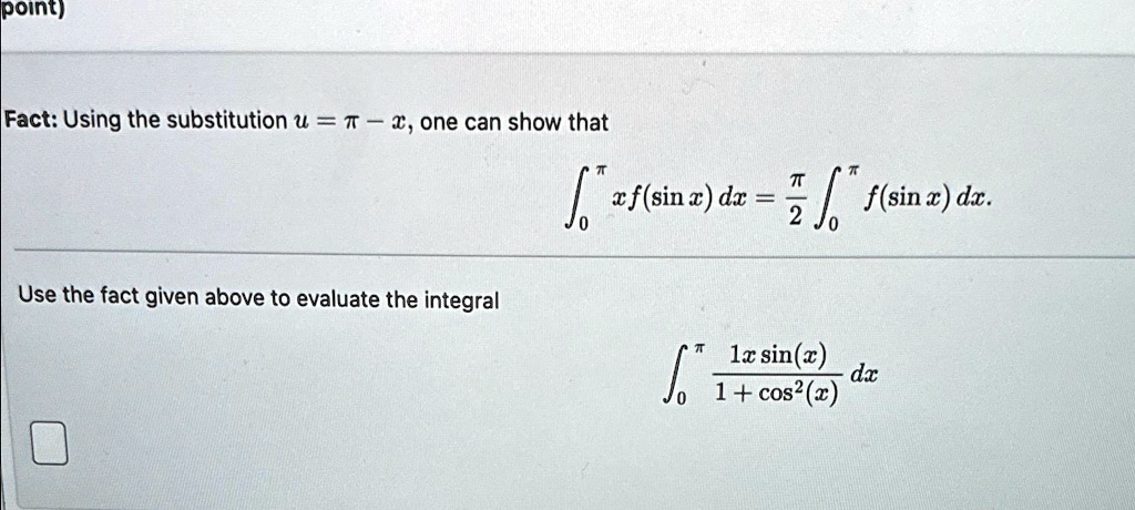 SOLVED: Fact: Using the substitution u=pi -x, one can show that int0^(pi ) xf(sinx)dx=(pi )/(2 ...