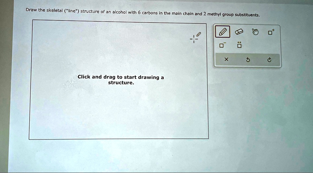 draw the skeletal line structure of an alcohol with 6 carbons in the ...