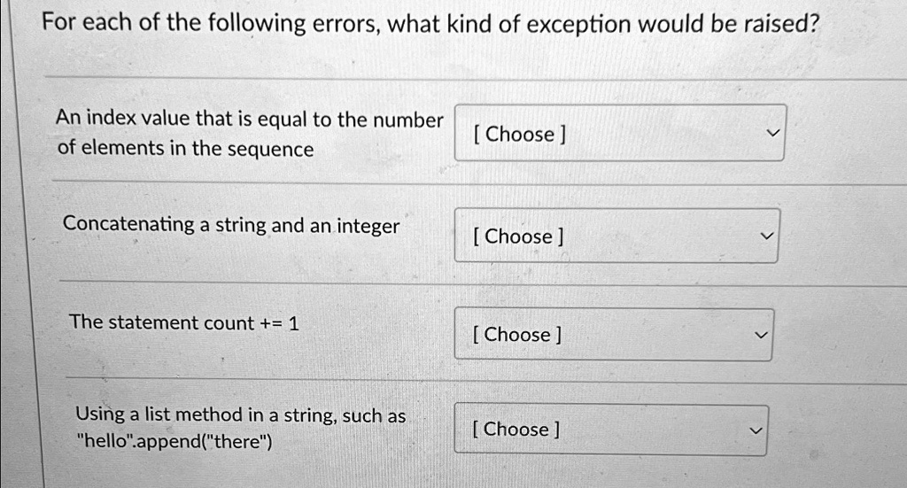 For Each Of The Following Errors What Kind Of Exception Would Be Raised An Index Value That Is