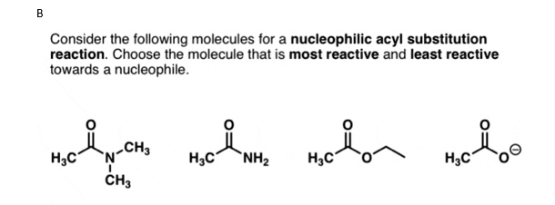 SOLVED: Consider the following molecules for a nucleophilic acyl substitution reaction. Choose ...