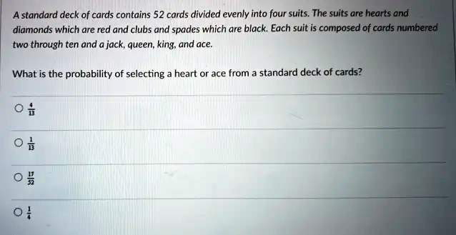 SOLVED: A standard deck of cards contains 52 cards divided evenly into ...