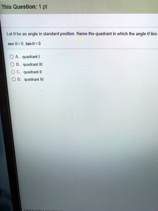 SOLVED:This Question: 1 pt" Let 0 be an angle in standard position. Name the quadrant in which ...