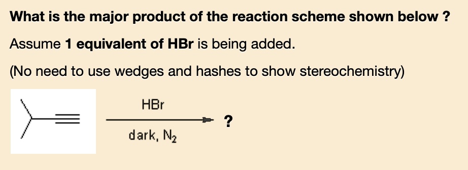 What is the major product of the reaction scheme shown below ? Assume 1 equivalent of HBr is ...