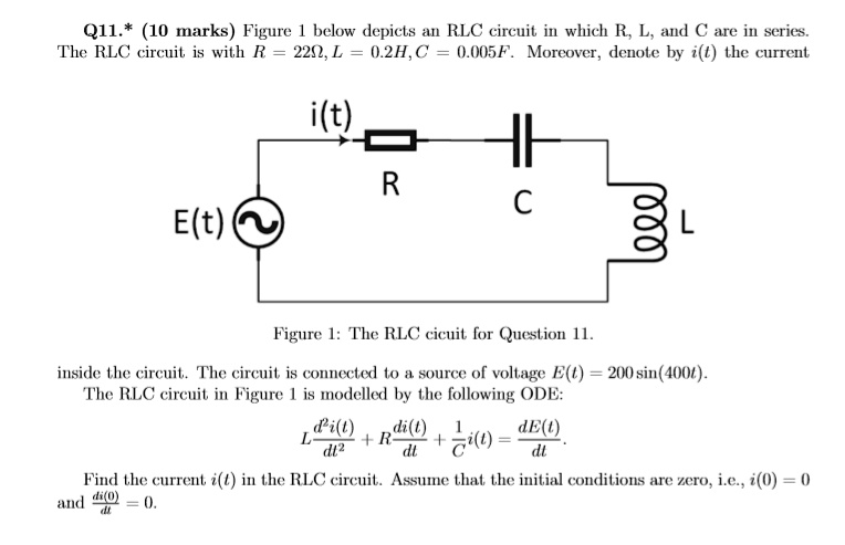 Q11.* (10 marks) Figure 1 below depicts an RLC circuit in which R, L ...
