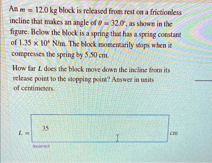 An m = 12.0 kg block is released from rest on a frictionless incline that makes an angle of θ ...