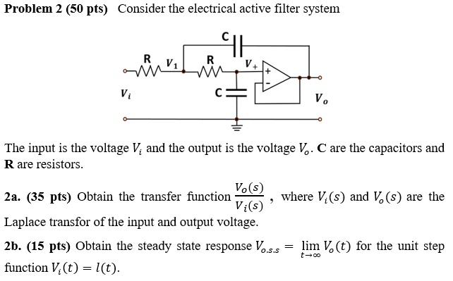 SOLVED: Problem 2 (50 pts) Consider the electrical active filter system ...