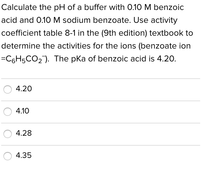 [GET ANSWER] calculate the ph of a buffer with 010 m benzoic acid and 010 m sodium benzoate use ...