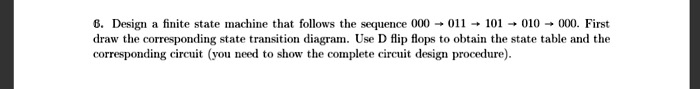 6. Design a finite state machine that follows the sequence 000 → 011 → ...