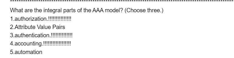 SOLVED: What are the integral parts of the AAA model? (Choose three.) 1.authorization ...