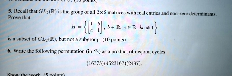 SOLVED: POnts) 5. Recall that GLz(R) is the group of all 2x 2 matrices ...