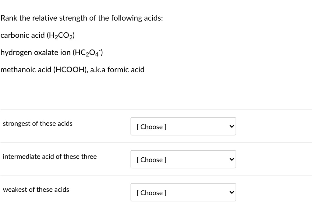 Rank the relative strength of the following acids: carbonic acid (H2CO3 ...