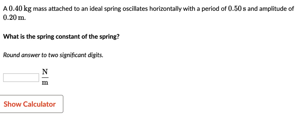 SOLVED: A 0.40 kg mass attached to an ideal spring oscillates ...