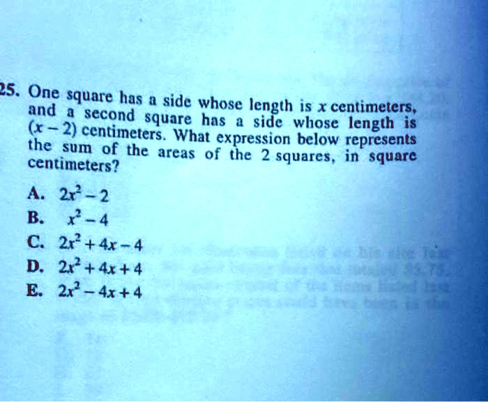 SOLVED: 25. One square has and side whose length is x centimeters ...