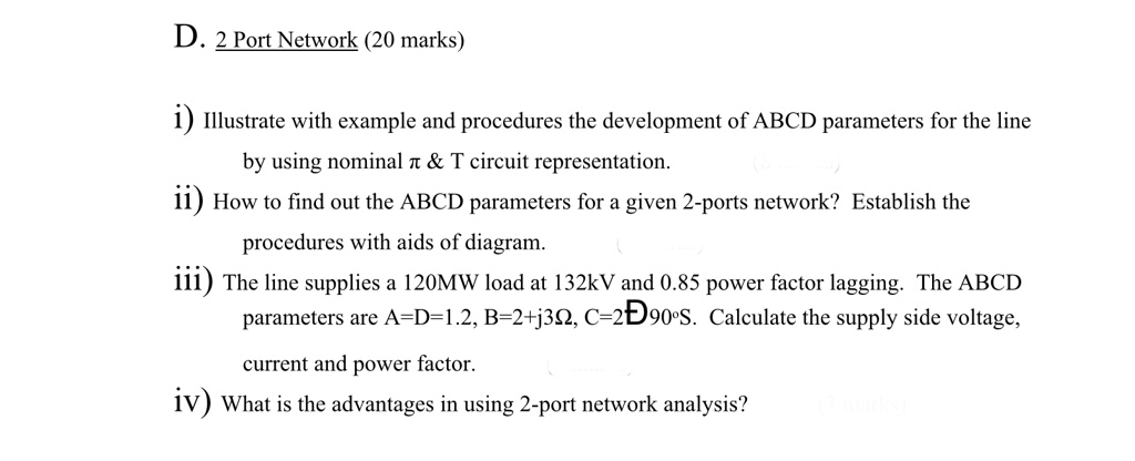 SOLVED: Text: D. 2-Port Network (20 marks) i) Illustrate with examples and procedures the ...