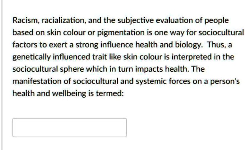 SOLVED: Racism, racialization, and the subjective evaluation of people ...