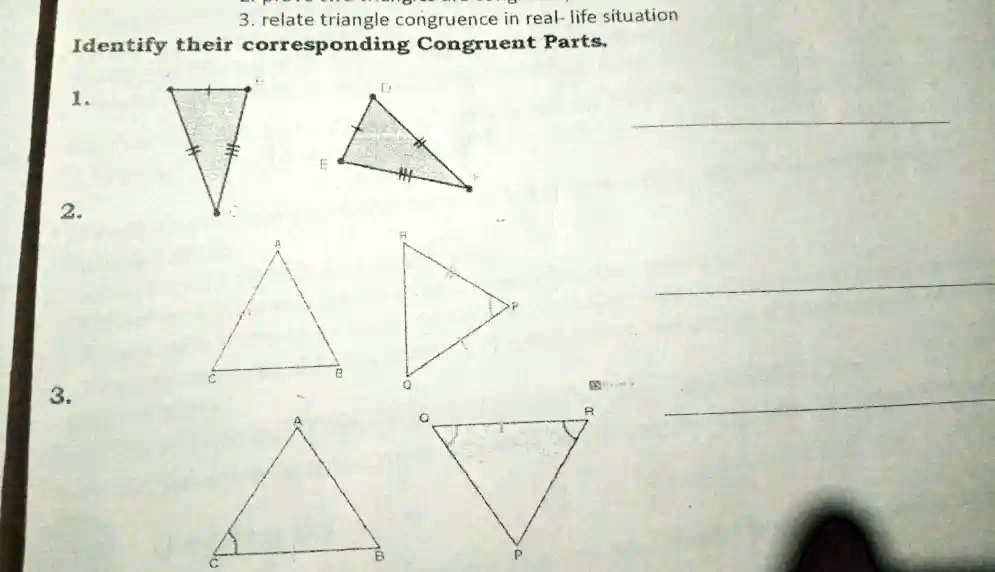 3. relate triangle congruence in real-life situation Identify their ...