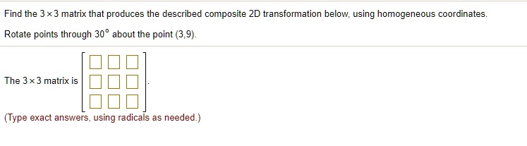 SOLVED: Find the 3 x3 matrix that produces the described composite 2D ...