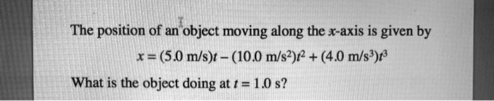 Solved The Position Of An Object Moving Along The X Axis Is Given By X