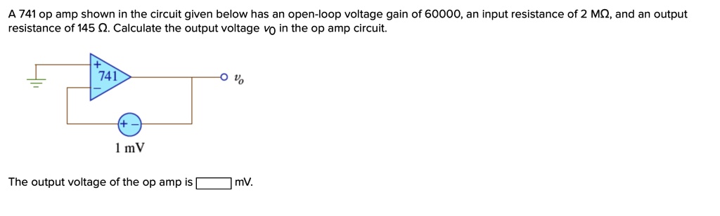 SOLVED: A 741 op amp shown in the circuit given below has an open-loop voltage gain of 60000 ...
